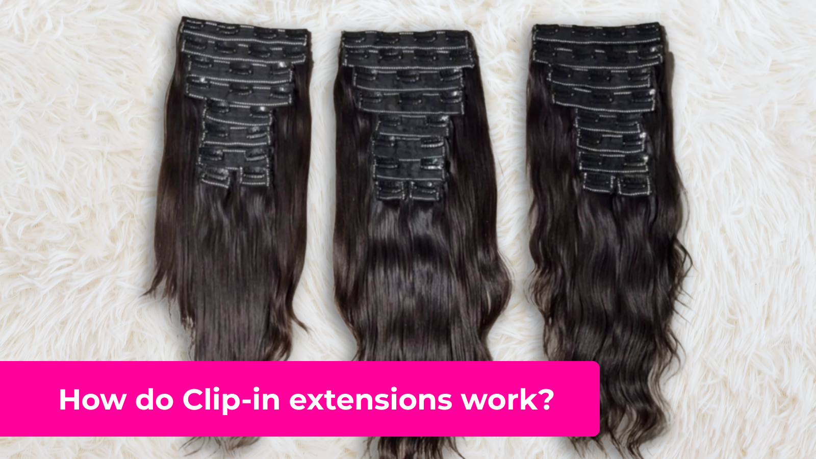 How Do Clip-In Extensions Work? – Adorable Raw Indian Hair
